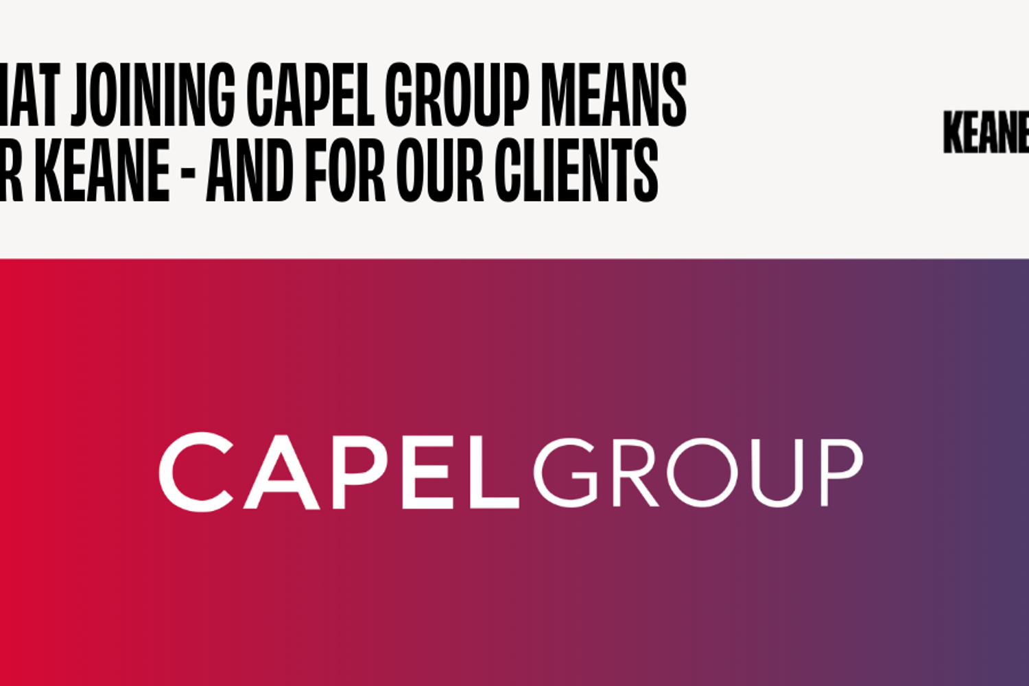 What Joining Capel Group Means for Keane - and for Our Clients | Keane